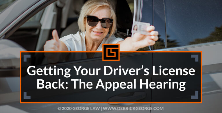 Getting Your Driver's License Back: The Appeal Hearing - George Law ...